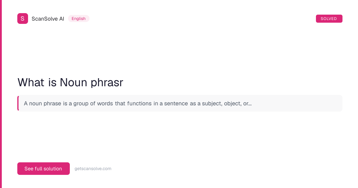English: What is Noun phrasr — Step-by-Step Solution | ScanSolve