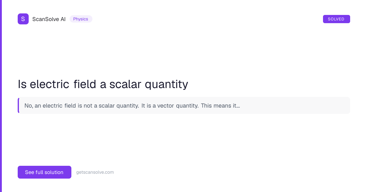 Physics: Is electric field a scalar quantity — Step-by-Step Solution ...
